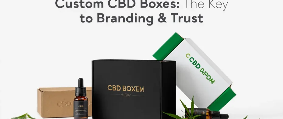 Custom CBD Packaging: Benefits, Compliance & Design Guide